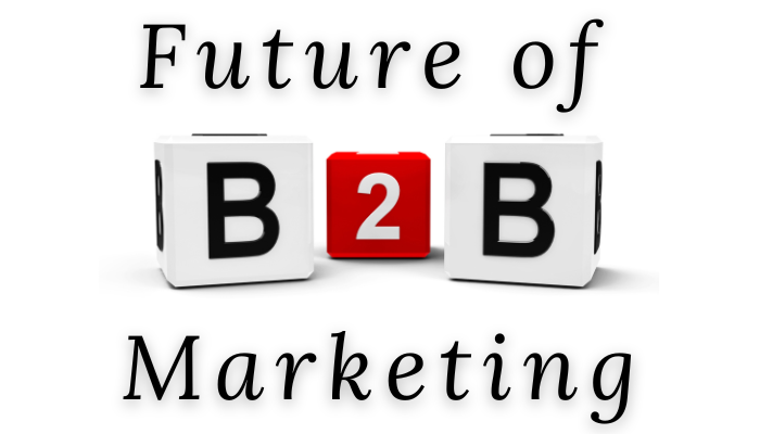 The future of B2B marketing 2024 and how it looks - BizProspex